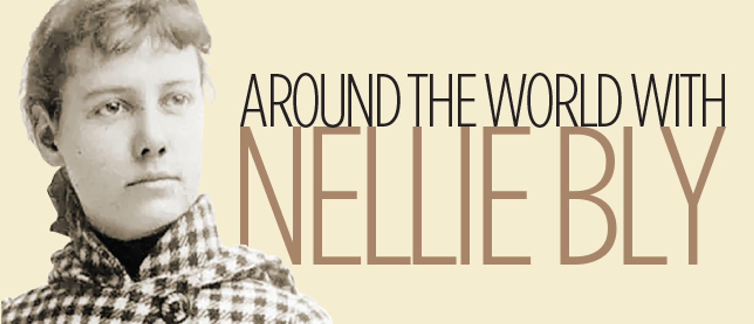 Around The World With Nellie Bly: A pioneer of female journalism | The ...